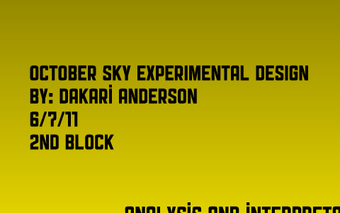 Octeber Sky Experimental Design by Dakari Anderson on Prezi