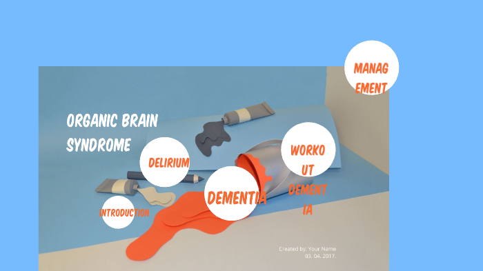 organic brain syndrome by eric wong on Prezi