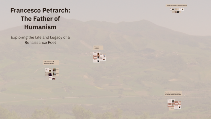 Francesco Petrarch: The Father of Humanism by Sophia Davis on Prezi
