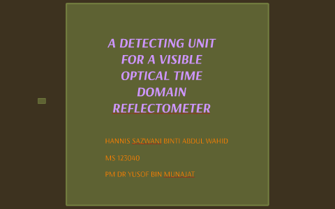 A DETECTING UNIT FOR A VISIBLE OPTICAL TIME DOMAIN REFLECTOM by hannis ...
