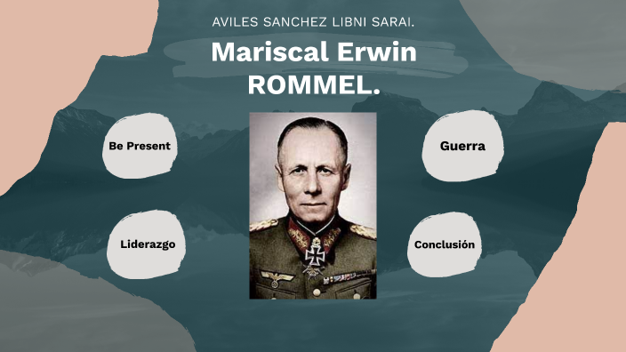 Mariscal Erwin ROMMEL by Gael J Ortiz on Prezi