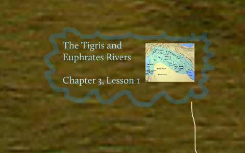The Importance of the Tigris and Euphrates Rivers by David Ross on Prezi