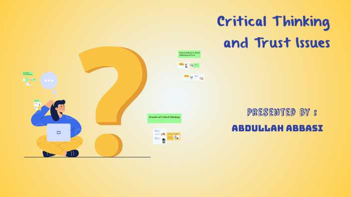 Critical Thinking and Trust Issues by hazla saad on Prezi