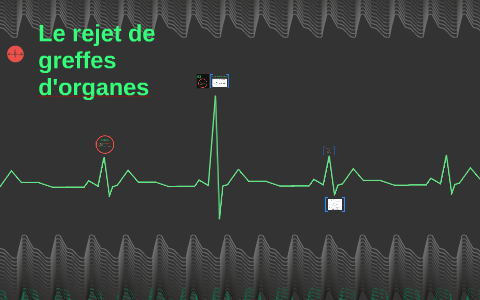 Le rejet de greffes d'organes by Harmony Excellence on Prezi