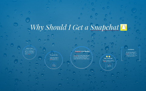 Why Should I Get a Snapchat by on Prezi