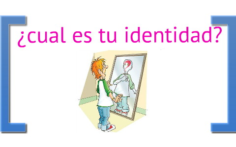 ¿cual Es Tu Identidad By Mariana Orduz On Prezi