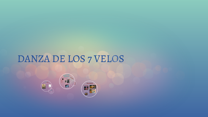 DANZA DE LOS 7 VELOS by karol moreira on Prezi