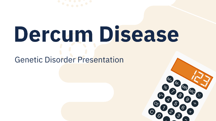 Dercum Disease by nate downs on Prezi
