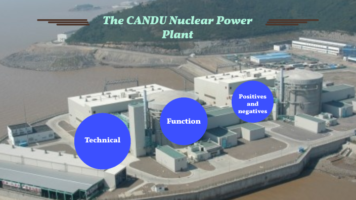 CANDU nuclear power plant. by skylarr benson on Prezi