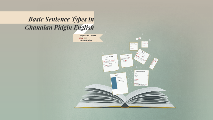 Basic Sentence Types in Ghanaian Pidgin English by Miriam Rother on Prezi