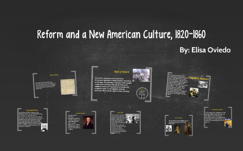 Reform and a New American Culture, 1820-1860 by Elisa Oviedo on Prezi