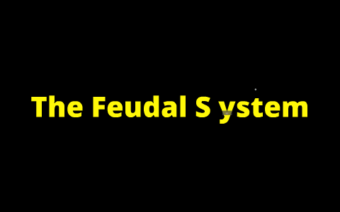 The Fuedal System by sam b on Prezi