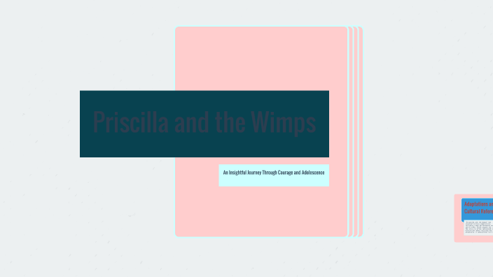 Priscilla and the Wimps by Wyatt Finden on Prezi