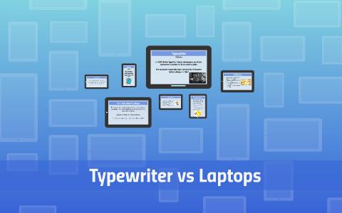 Typewriter vs Laptops by Tharminy Tharmakulasingam on Prezi