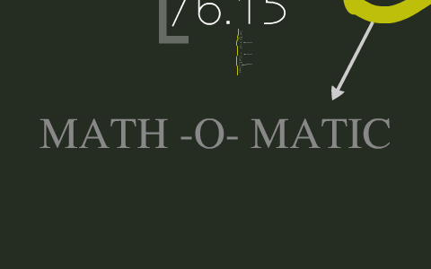 Math-O-Matic by Alex powers-witowski on Prezi