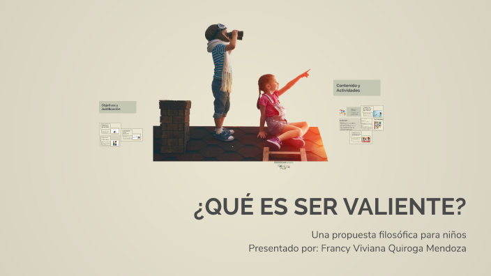 ¿QUÉ ES SER VALIENTE? by Francy Quiroga on Prezi