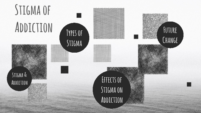 Stigma And Addiction By Callie Douglass On Prezi