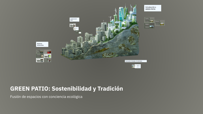 GREEN PATIO: Sostenibilidad y Tradición by Maria Martinez on Prezi