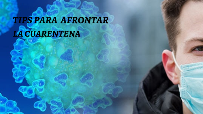 tips para afrentar la cuarentena by Dennys aldair Mendoza lizano on Prezi