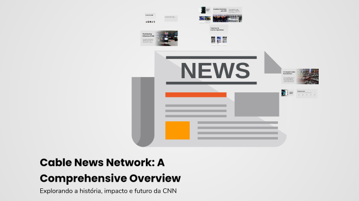 Cable News Network: A Comprehensive Overview by Gustavo Branco on Prezi