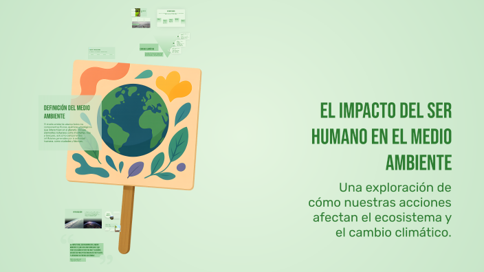El impacto del ser humano en el medio ambiente by karen miranda on Prezi