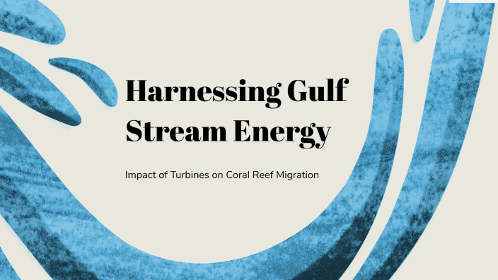 Harnessing the Gulf Stream Energy by Nathaniel Guas on Prezi