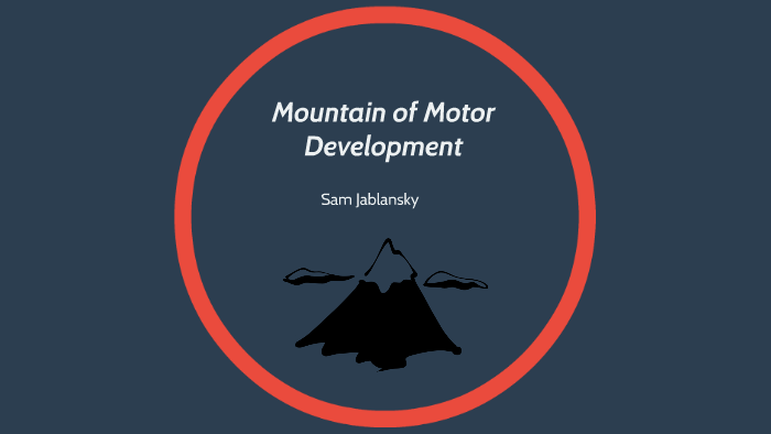 Mountain of Motor Development by Sam Jablansky on Prezi