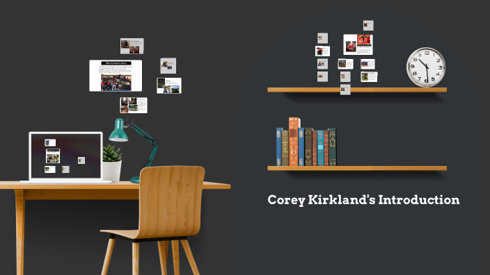 Corey Kirkland's Introduction by COREY KIRKLAND on Prezi