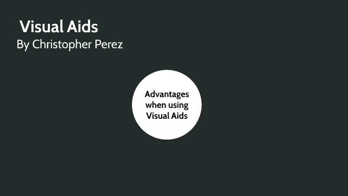 Advantages with Visual Aids by Christopher Perez on Prezi