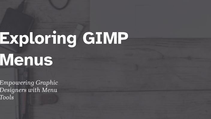 Exploring GIMP Menus by Arlene Grace Casas on Prezi