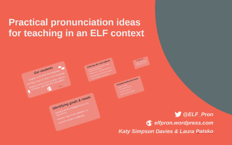 Practical pronunciation ideas for teaching in an ELF context by ELF ...