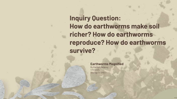 The Essential Role of Earthworms by Kaitlyn Delaney on Prezi