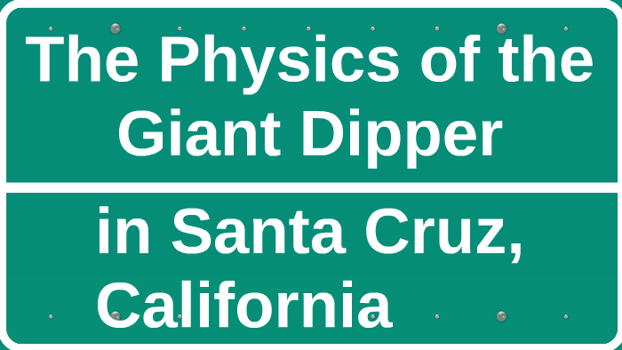 The physics of the Giant Dipper by Louisa Whitmore on Prezi