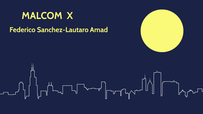 MALCOM X by Fede SANCHEZ on Prezi