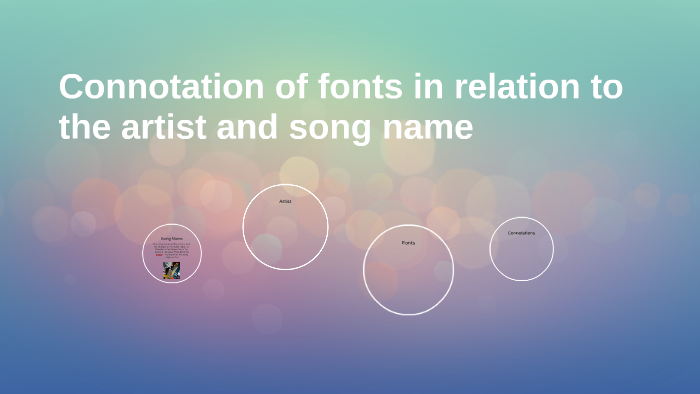 Artist and song name, fonts and connotations by Mark Pawluk on Prezi