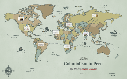 Colonialism in Peru by Rares PopaRadu on Prezi