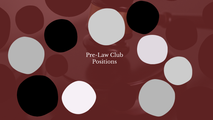 Pre-Law Club Positions by Joshua Schimke on Prezi