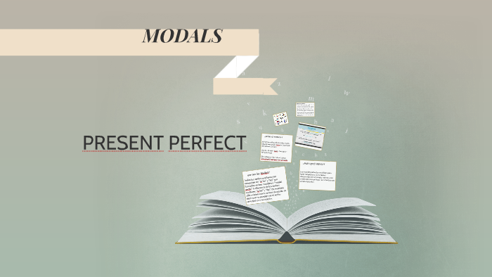 MODALS + PRESENT PERFECT by ANDRES FELIPE ALTAMIRANDA on Prezi