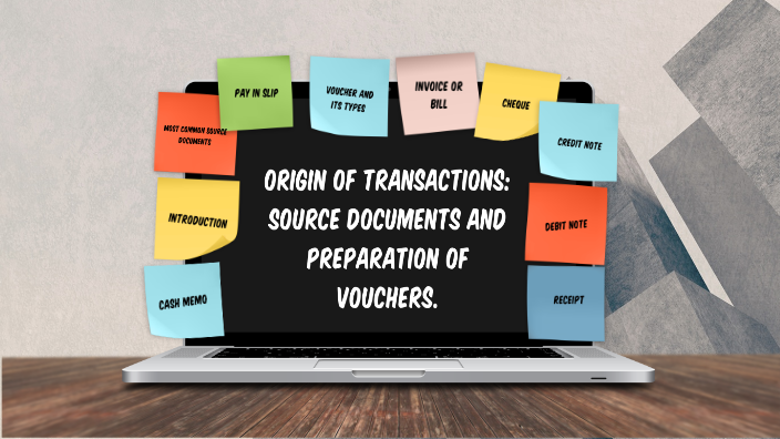 Origin of transactions: Source documents and preparation of vouchers. by steffi philipose on Prezi