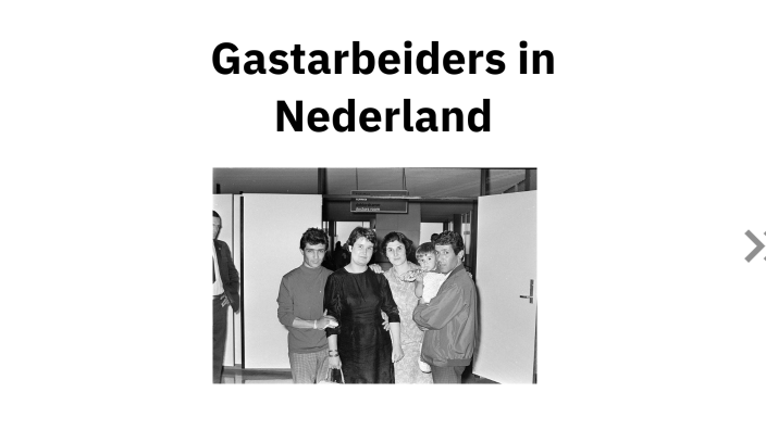 Gastarbeiders in Nederland by Arthur Mikhaeljan on Prezi