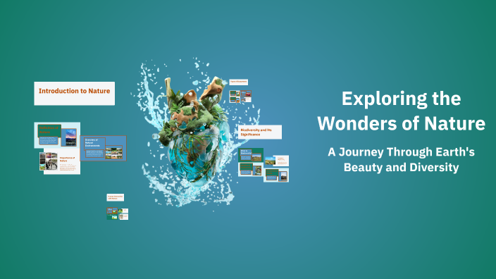 Exploring the Wonders of Nature by armaan ashrafi on Prezi