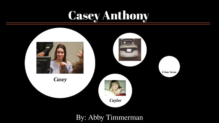 Casey Anthony by Abby Timmerman on Prezi