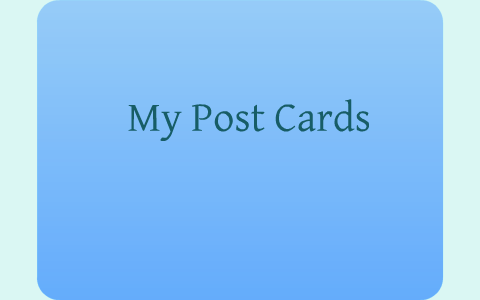 My postcards by Corey Binns on Prezi
