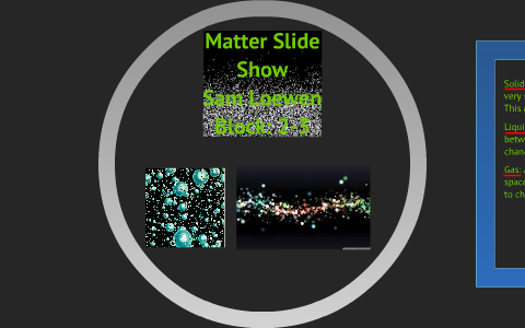 matter slide show sam loewen by sam loewen on Prezi