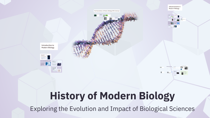 History of Modern Biology by Tahmine Askarnaveh on Prezi
