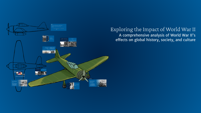 Exploring the Impact of World War II by Mike Margadonna on Prezi
