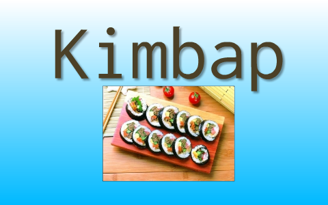Kimbap, Foods Presentation by Pat Chou on Prezi