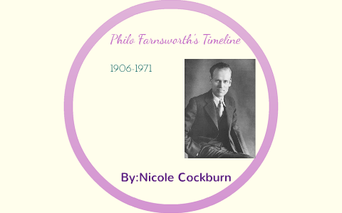 Philo Farnsworth's Timeline by nicole cockburn on Prezi