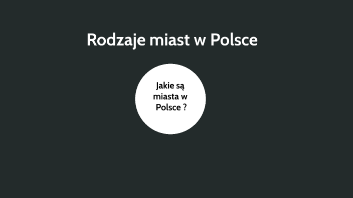 Rodzaje miast w Polsce by Joe Mama on Prezi