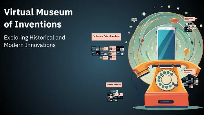 Virtual Museum of Inventions by Ryan Goi on Prezi